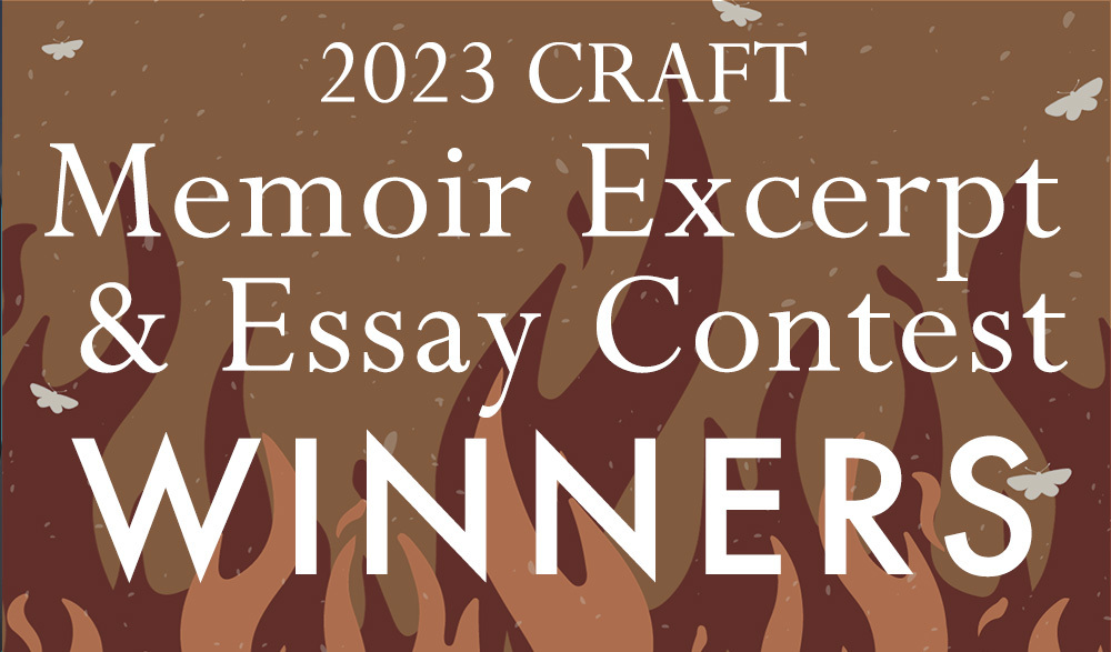CRAFT Memoir Excerpt & Essay Contest 2023 - CRAFT